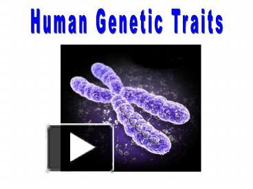 PPT – Human Genetic Traits PowerPoint presentation | free to view - id ...