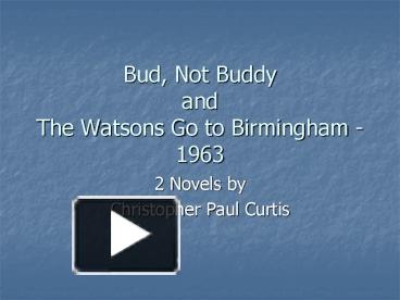 Bud, Not Buddy and The Watsons Go to Birmingham - 1963 presentation ...