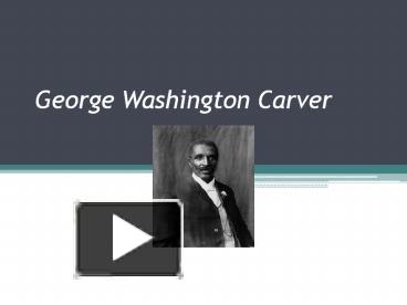George Washington Carver presentation | free to view