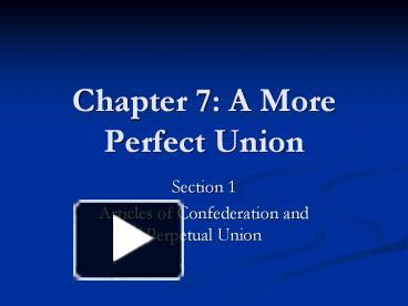 Chapter 7: A More Perfect Union presentation | free to download