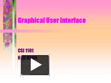 PPT – Graphical User Interface PowerPoint presentation | free to download - id: 544cc0-MGEzN