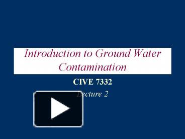 PPT – Introduction to Ground Water Contamination PowerPoint ...