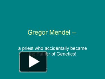Gregor Mendel presentation | free to view