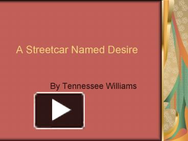 PPT – A Streetcar Named Desire PowerPoint presentation | free to view ...