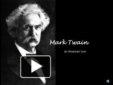 PPT – Mark Twain PowerPoint presentation | free to view - id: 54d93-NWY1Y