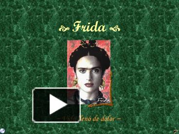 PPT – Frida PowerPoint presentation | free to view - id: 54fb4-ZDc1Z