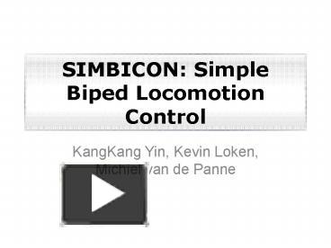 SIMBICON: Simple Biped Locomotion Control presentation | free to view