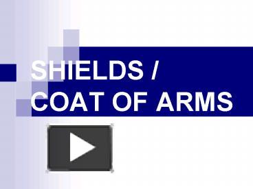 PPT – SHIELDS / COAT OF ARMS PowerPoint presentation | free to view ...