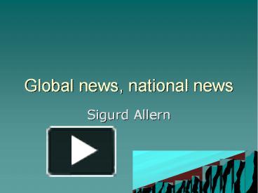 PPT – Global news, national news PowerPoint presentation | free to view ...