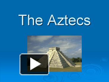 The Aztecs presentation | free to view