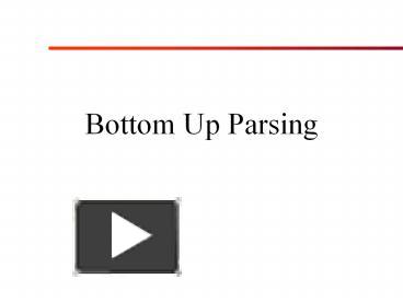 Bottom Up Parsing presentation | free to view