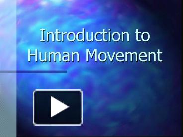 Introduction to Human Movement presentation | free to view