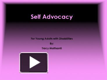 PPT – Self Advocacy PowerPoint presentation | free to view - id: 55cc5 ...