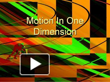 Motion In One Dimension presentation | free to download