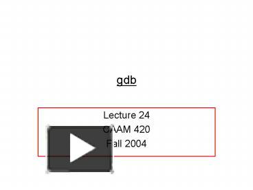 PPT – gdb PowerPoint presentation | free to view - id: 55f21-ODdlY