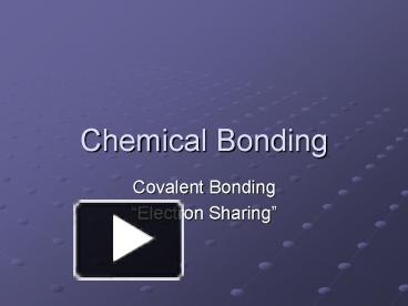 Chemical Bonding presentation | free to view