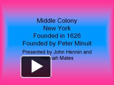 PPT – Middle Colony New York Founded in 1626 Founded by Peter Minuit ...