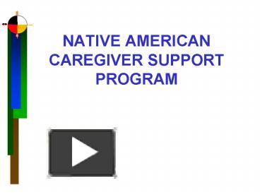 PPT – NATIVE AMERICAN CAREGIVER SUPPORT PROGRAM PowerPoint presentation | free to view - id ...