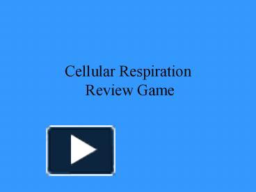 PPT – Cellular Respiration Review Game PowerPoint presentation | free ...