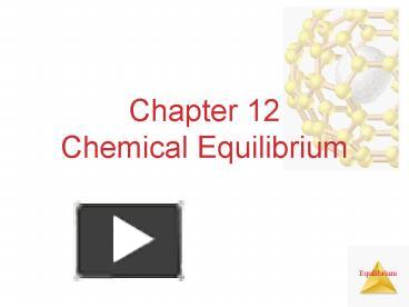 Chapter 12 Chemical Equilibrium presentation | free to view