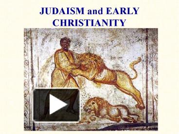 PPT – JUDAISM and EARLY CHRISTIANITY PowerPoint presentation | free to ...
