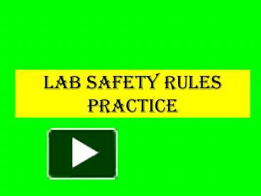 PPT – Lab Safety Rules Practice PowerPoint presentation | free to view ...