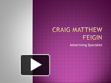 PPT – Craig Matthew Feigin-Advertising Specialist PowerPoint presentation | free to download ...
