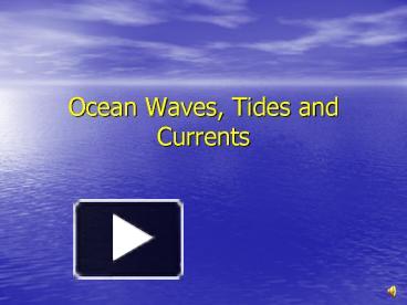 Ocean Waves, Tides and Currents presentation | free to view