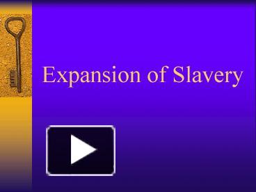 PPT – Expansion of Slavery PowerPoint presentation | free to view - id ...