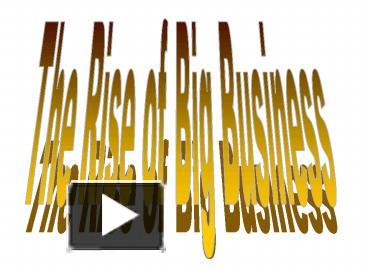 PPT – The Rise of Big Business PowerPoint presentation | free to view ...