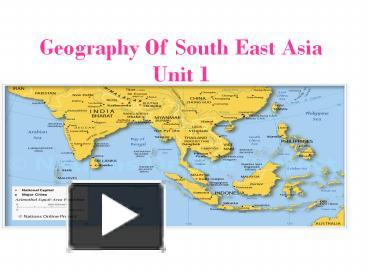 Geography Of South East Asia Unit 1 presentation | free to download