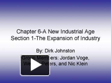 Chapter 6-A New Industrial Age Section 1-The Expansion of Industry ...