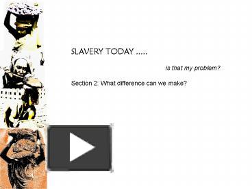 PPT – SLAVERY TODAY ''''' PowerPoint presentation | free to view - id ...