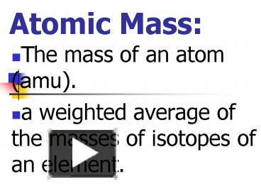Atomic Mass: presentation | free to view