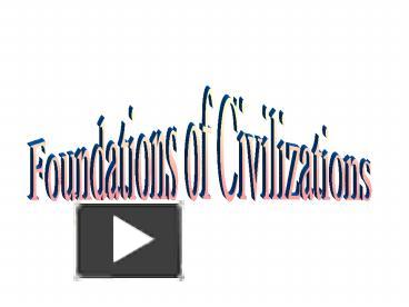 Foundations of Civilizations presentation | free to view