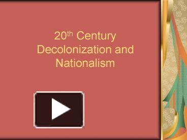 20th Century Decolonization and Nationalism presentation | free to view