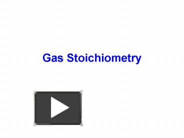 PPT – Gas Stoichiometry PowerPoint presentation | free to download - id ...