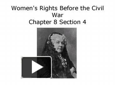 Women's Rights Before the Civil War Chapter 8 Section 4 presentation ...