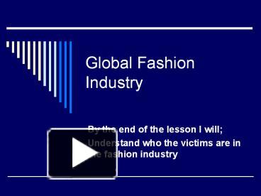 Global Fashion Industry presentation | free to view