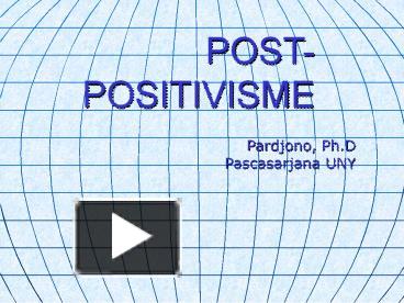 PPT – POST-POSITIVISME PowerPoint presentation | free to download - id: 57af43-MTYxZ