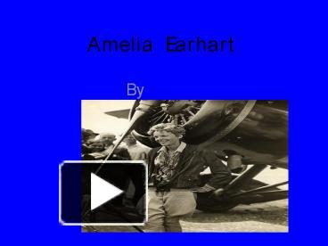 PPT – Amelia Earhart PowerPoint presentation | free to download - id ...