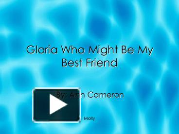 Gloria Who Might Be My Best Friend presentation | free to view