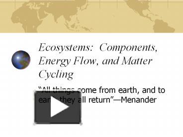Ecosystems: Components, Energy Flow, and Matter Cycling presentation ...