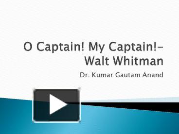 O Captain! My Captain!-Walt Whitman presentation | free to view