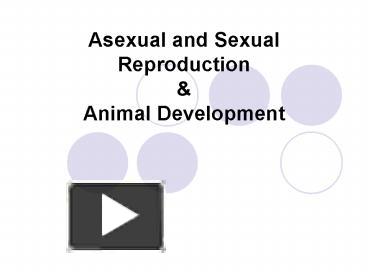 Asexual and Sexual Reproduction presentation | free to view