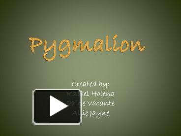 Pygmalion presentation | free to view