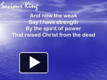 PPT – Saviour King PowerPoint presentation | free to view - id: 5816a1-NjU2M