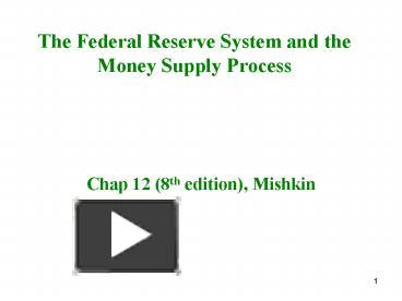 The Federal Reserve System and the Money Supply Process presentation ...