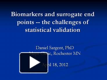 Biomarkers and surrogate end points -- the challenges of statistical validation presentation ...