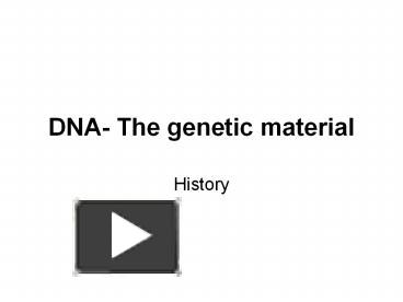 DNA- The genetic material presentation | free to download